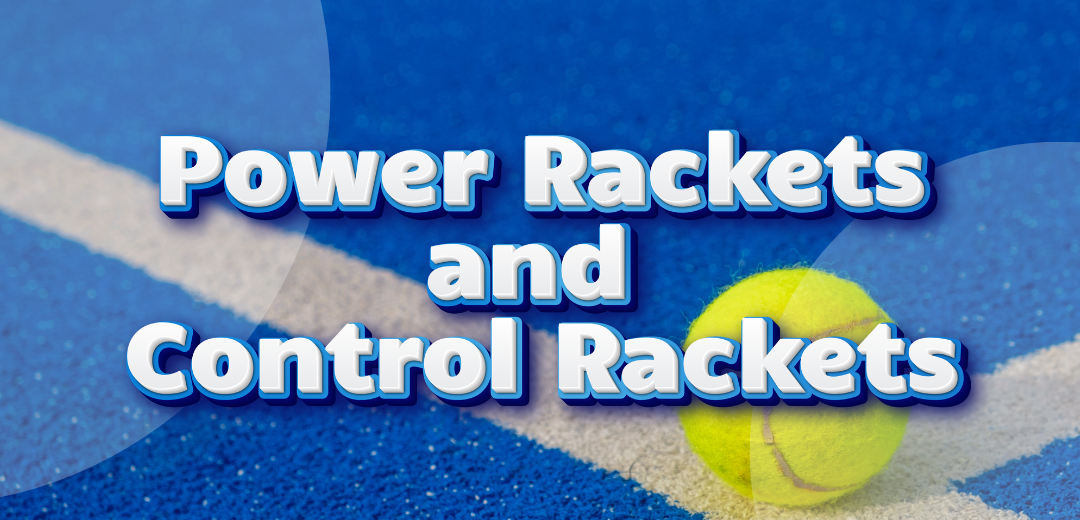 Diferences Between Power Rackets and Control Rackets – Racket City